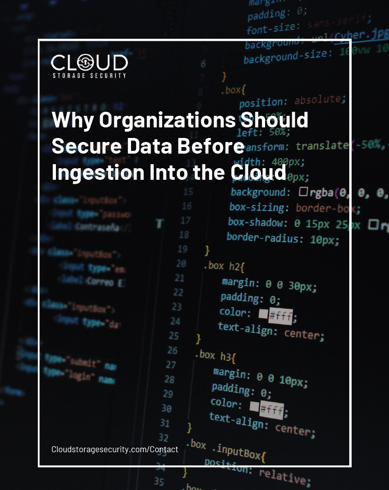 Why Organizations Should Secure Data Before Ingestion Into the Cloud